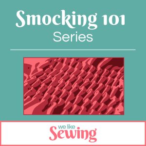 Smocking 101: Beginner Basics - We Like Sewing